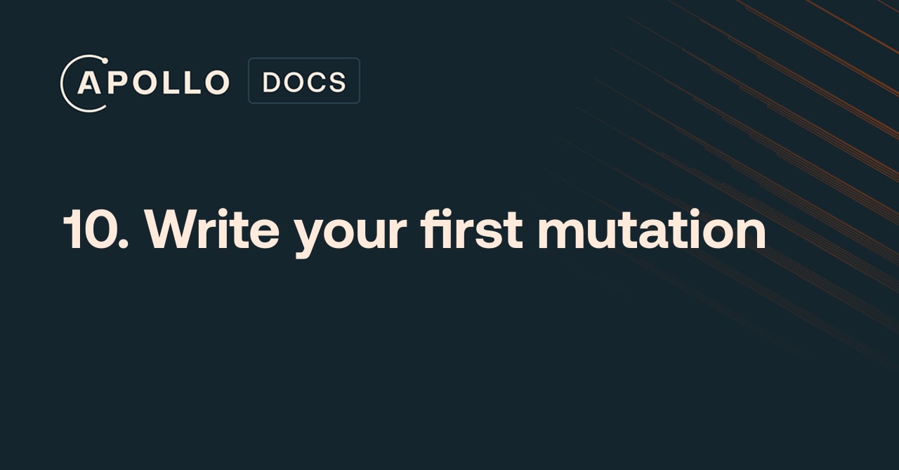 10. Write your first mutation - Apollo GraphQL Docs